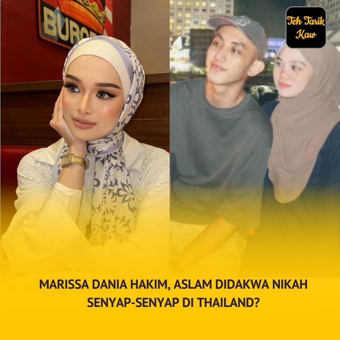 Marissa Dania Hakim, Aslam Didakwa Nikah Senyap-Senyap Di Thailand? – Teh Tarik Kaw