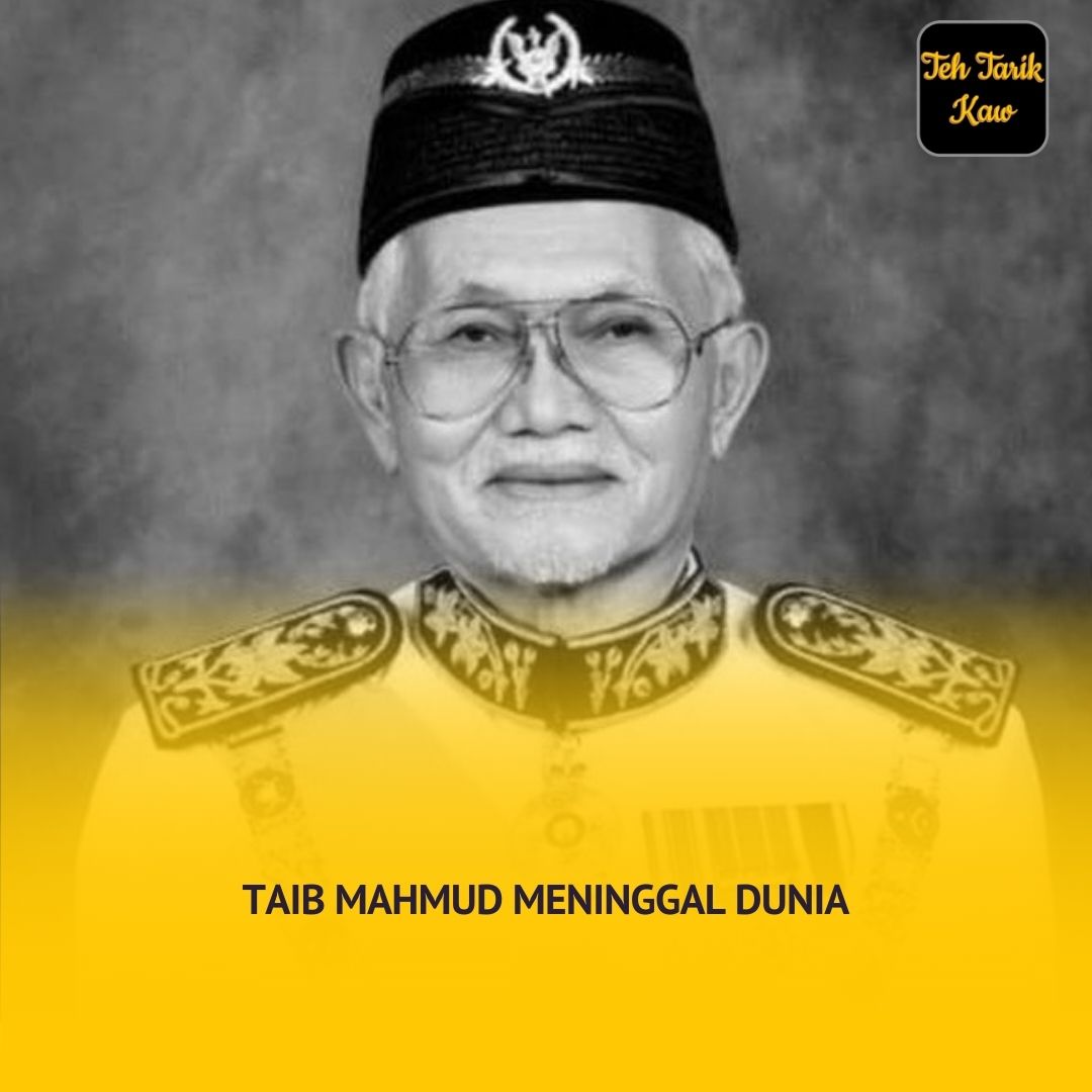 Taib Mahmud meninggal dunia – Teh Tarik Kaw