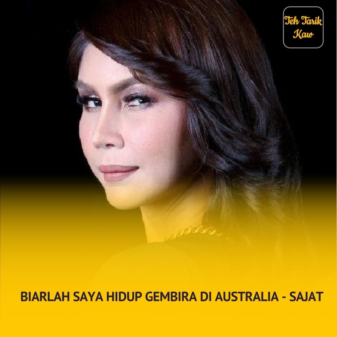 Biarlah saya hidup gembira di Australia – Sajat – Teh Tarik Kaw