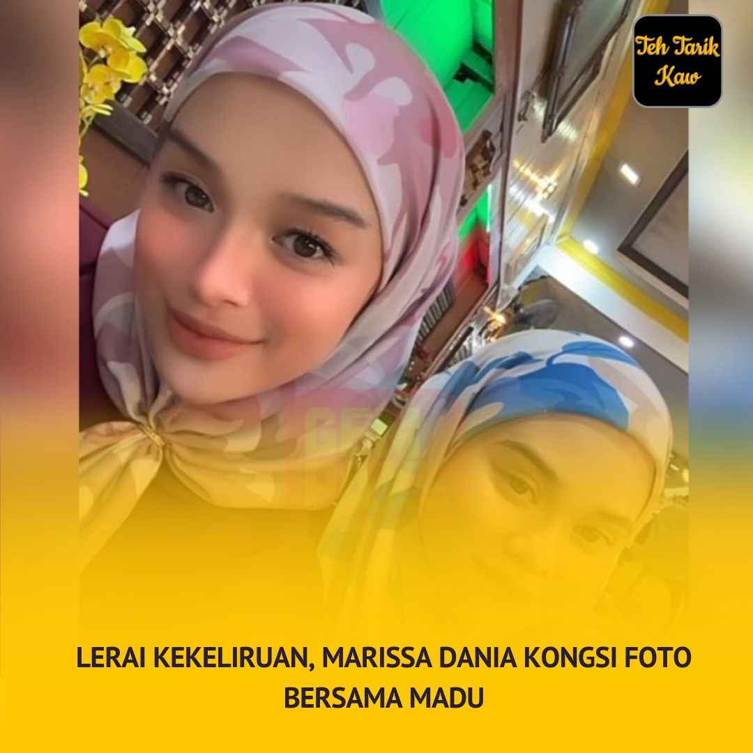 Lerai Kekeliruan, Marissa Dania Kongsi Foto Bersama Madu – Teh Tarik Kaw