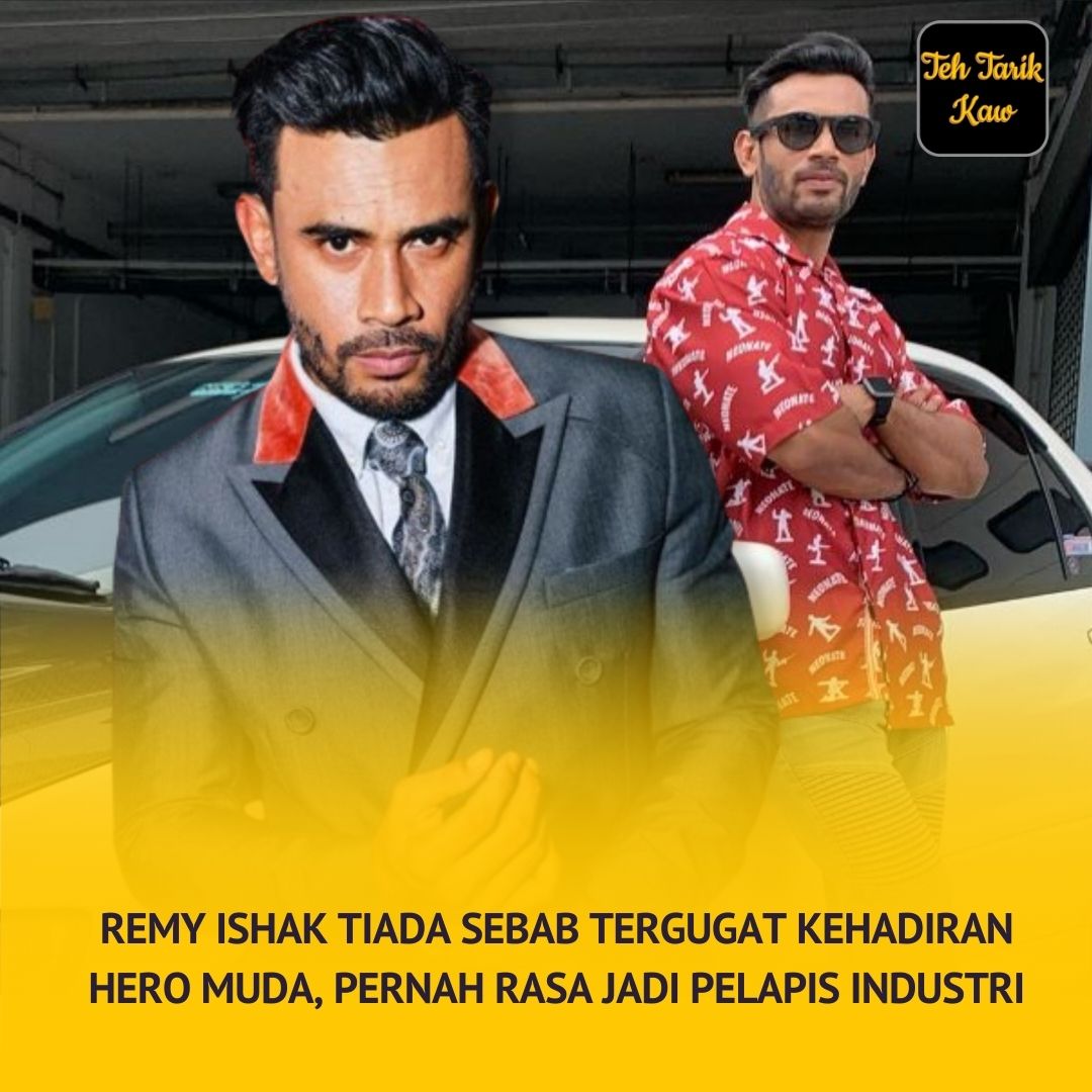 Remy Ishak tiada sebab tergugat kehadiran hero muda, pernah rasa jadi pelapis industri – Teh ...
