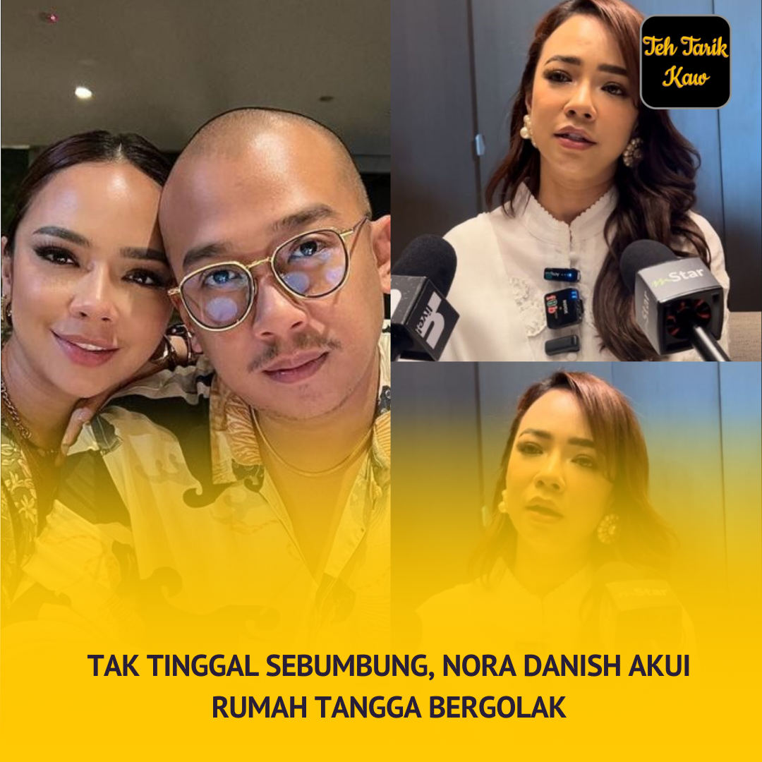 Tak Tinggal Sebumbung, Nora Danish Akui Rumah Tangga Bergolak – Teh Tarik Kaw