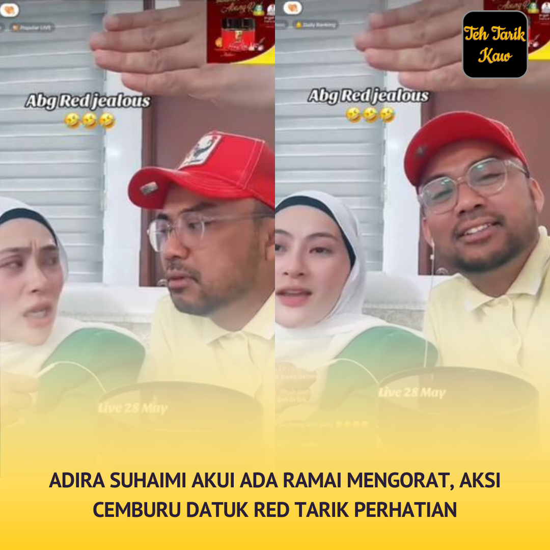 Adira Suhaimi akui ada ramai mengorat, aksi cemburu Datuk Red tarik perhatian – Teh Tarik Kaw