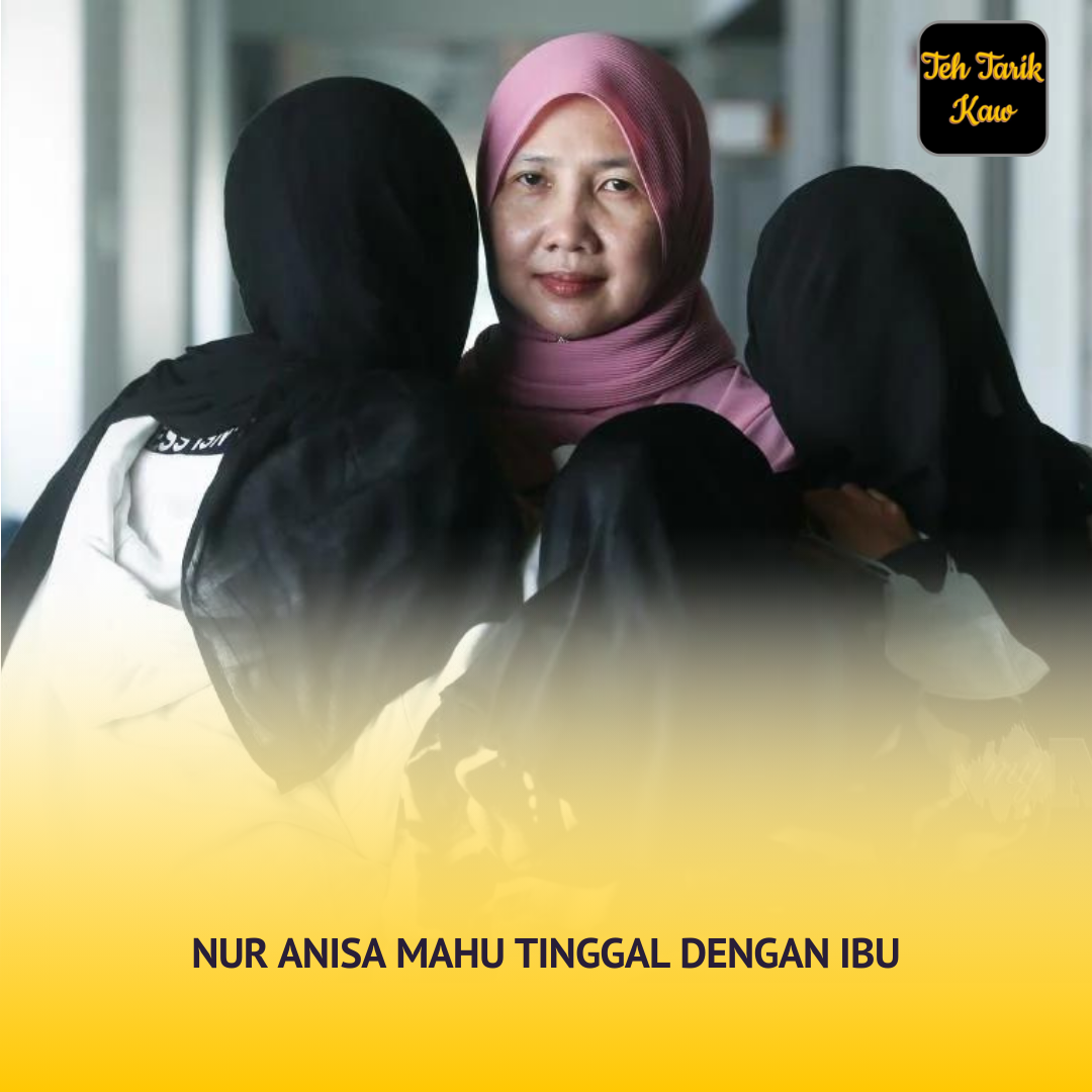 Nur Anisa mahu tinggal dengan ibu – Teh Tarik Kaw